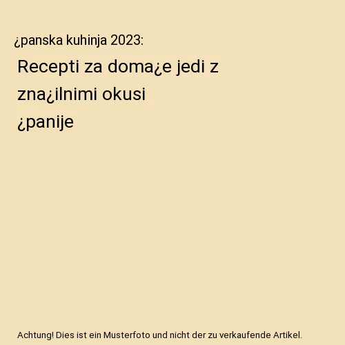 ¿PANSKA KUHINJA 2023: Recepti za doma¿e jedi z zna¿ilnimi okusi ¿panije, An? EUR 26,59 - PicClick DE