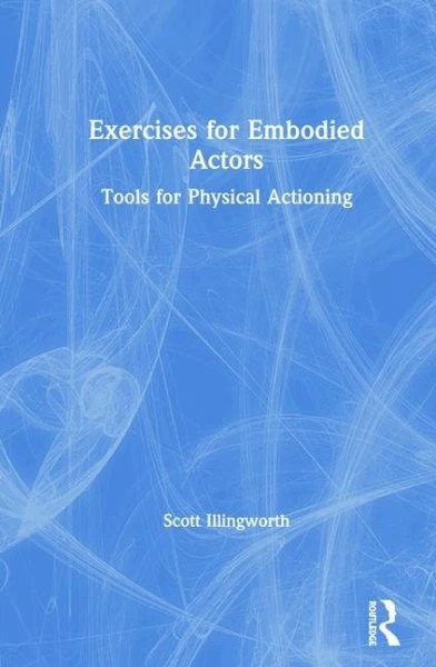 EXERCISES FOR EMBODIED Actors : Tools for Physical Actioning, Hardcover ...