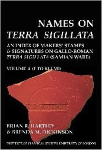 BRIAN R. HARTLE Names on Terra Sigillata. Volume 4. F to KLUMI (BICS ...