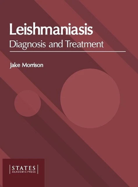 LEISHMANIASIS: DIAGNOSIS AND Treatment by Jake Morrison (English ...