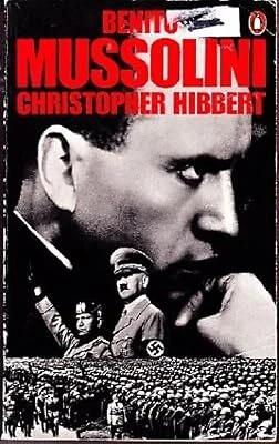 BENITO MUSSOLINI: THE Rise and Fall of Il Duce, Hibbert, Christopher ...