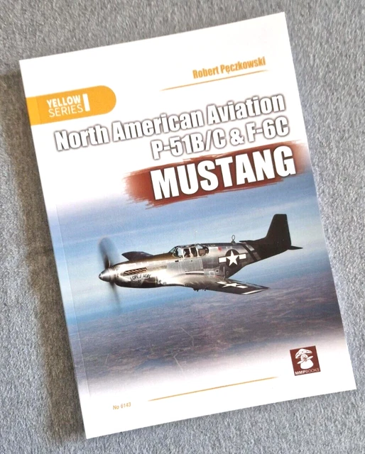 NORTH AMERICAN AVIATION P-51 b/c & F6c Mustang Book Robert Peczkowski ...