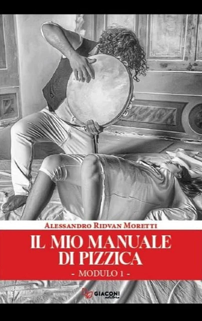 ALESSANDRO RIDVAN MORETTI Il mio manuale di pizzica (Poche) EUR 19,86 ...