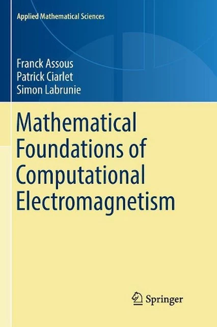 MATHEMATICAL FOUNDATIONS OF Computational Electromagnetism by Franck Assous (Eng EUR 93,15 ...