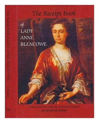 BLENCOWE, ANNE WALLIS LADY The receipt book of Lady Ann Blencowe ...