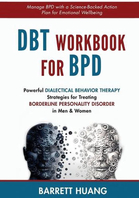 DBT WORKBOOK FOR BPD: Powerful Dialectical Behavior Therapy Strategies ...