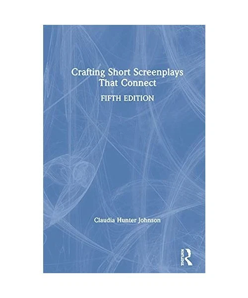 CLAUDIA HUNTER JOHNSON Crafting Short Screenplays That Connect (Poche ...