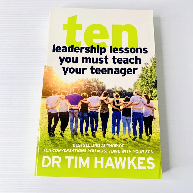 TEN LEADERSHIP LESSONS You Must Teach Your Teenager by Tim Hawkes 2016 ...