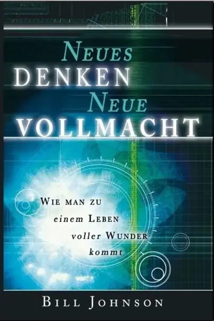 NEUES DENKEN - Neue Vollmacht | Wie man zu einem Leben voller Wunder ...