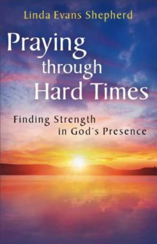 PRAYING THROUGH HARD Times: Finding Strength in God's Presence $6.23 ...