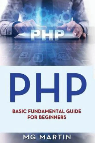 PHP: BASIC FUNDAMENTAL Guide for Beginners, Martin, MG, $14.00 - PicClick
