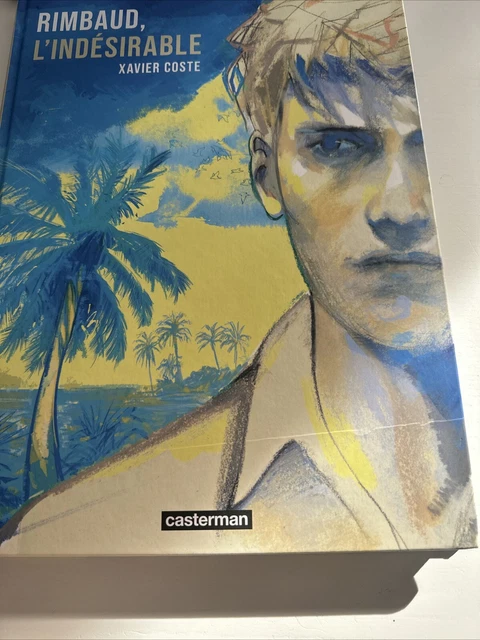 RIMBAUD, L'INDÉSIRABLE BANDE Dessinée Xavier Coste Ed Casterman Tbe EUR ...