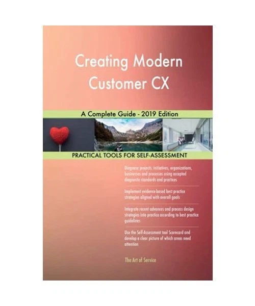 CREATING MODERN CUSTOMER CX A Complete Guide - 2019 Edition, Gerardus ...