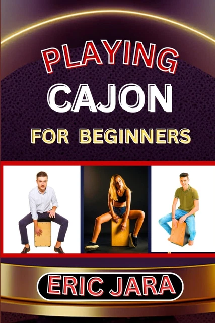 ERIC JARA PLAYING CAJON FOR BEGINNERS: Complete Procedural Melody Guide ...