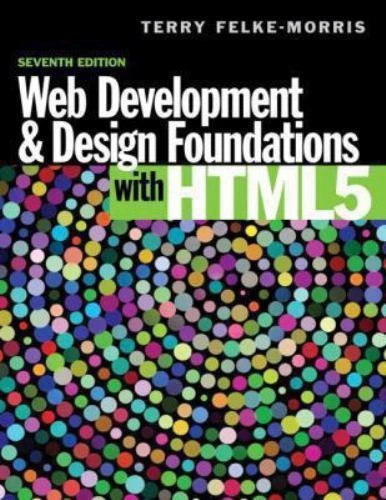 WEB DEVELOPMENT AND Design Foundations with HTML5 [7th Edition] - Felke ...