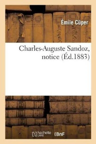 CHARLES-AUGUSTE SANDOZ, NOTICE [French] by Cüper, Émile EUR 21,67 ...