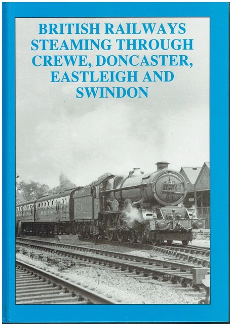 EX-LMS/LNER/GWR/SR & BR LOCOs IN CREWE DONCASTER EASTLEIGH SWINDON '50s ...