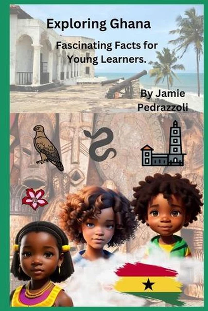 EXPLORING GHANA: FASCINATING Facts for Young Learners by Jamie ... EXPLORING GHANA: FASCINATING Facts for Young Learners by Jamie ...