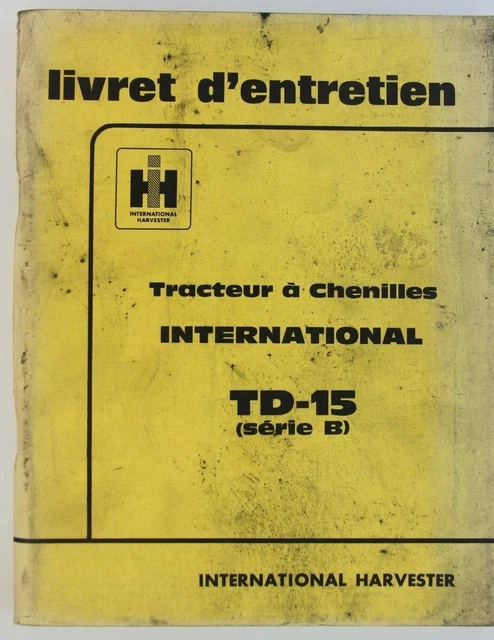 LIVRET D'ENTRETIEN TRACTEUR à chenille International Harvester TD 15 serie B IH EUR 59,99 ...