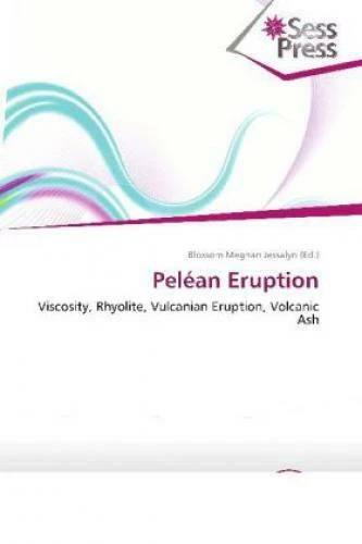 PELÉAN ERUPTION VISCOSITY, Rhyolite, Vulcanian Eruption, Volcanic Ash ...
