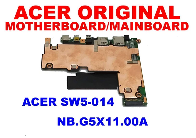 NB.G5X11.00A NEW ACER Motherboard Sw5-014 Main Bd.w/Cpu.z8350.Uma.4Gb ...