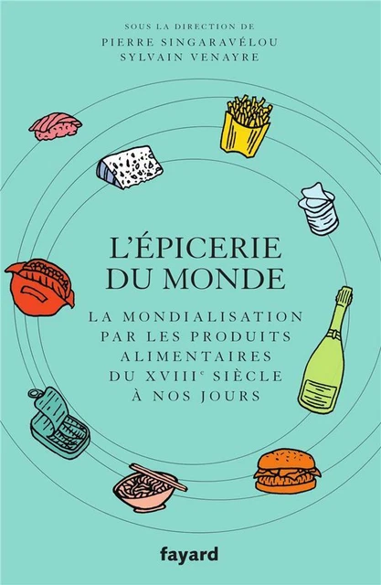 L'ÉPICERIE DU MONDE : la mondialisation par les produits alimentaires ...