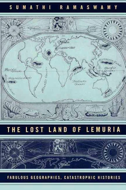 THE LOST LAND of Lemuria: Fabulous Geographies, Catastrophic Histories ...