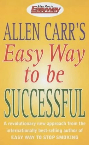 ALLEN CARR'S EASY Way to Be Successful, Carr, Allen $234.52 - PicClick AU