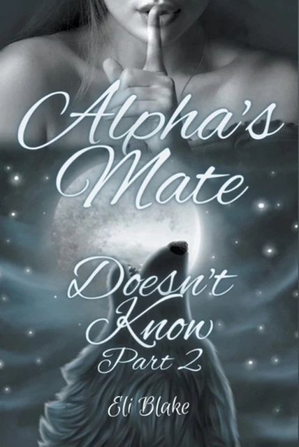 Alphas Mate Doesnt Know Part 2 By Eli Blake Paperback Book Eur 53 11