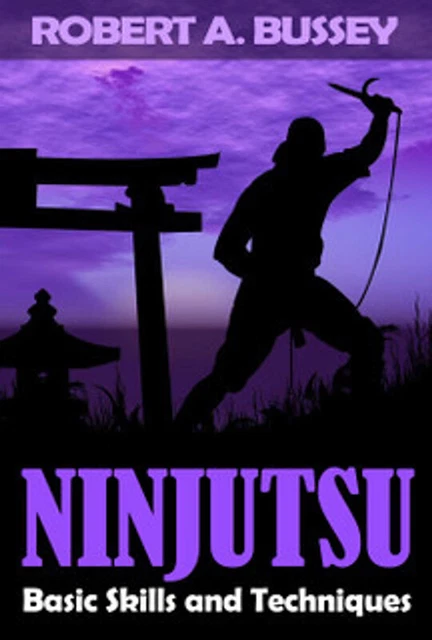 NINJUTSU BASIC SKILLS and Techniques by Robert A. Bussey Ninja Buch ...
