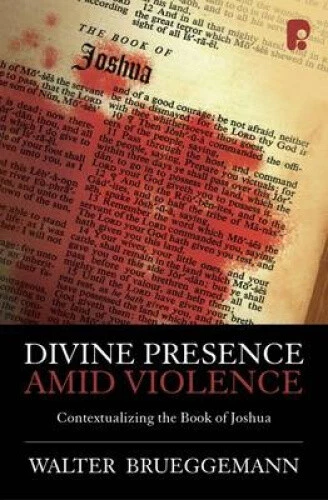 DIVINE PRESENCE AMID Violence: Contextualizing the book of Joshua $32. ...