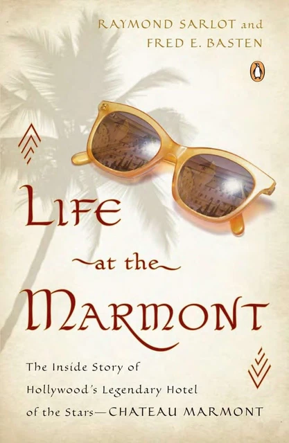 LIFE AT THE Marmont: The Inside Story of Hollywood's Legendary Hotel of ...