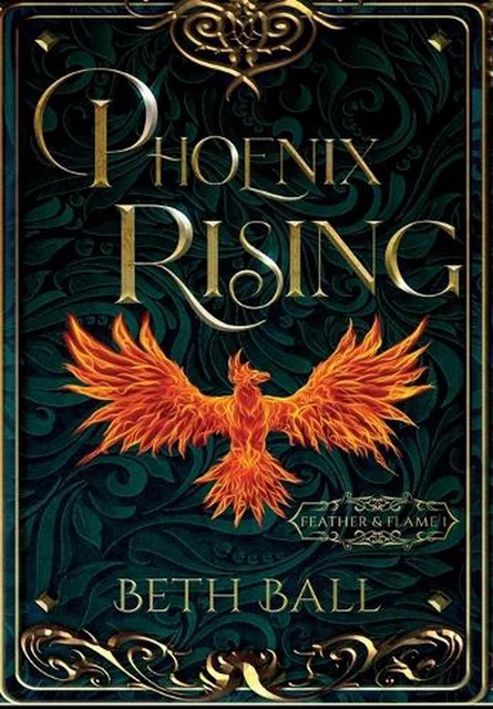 PHOENIX RISING: FEATHER & Flame Book One par Beth Ball (anglais) livre ...