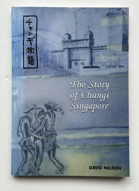 RARE BOOK: THE Story Of Changi (Prison) Singapore by David Nelson £10. ...
