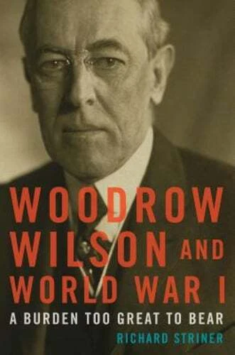 WOODROW WILSON ET la Première Guerre mondiale : un fardeau trop grand ...