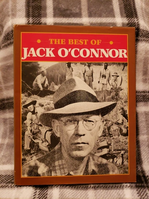 THE BEST OF JACK O'CONNOR~Firearms,Big Game, Hunting Guns~First Edition ...