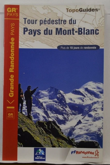 TOUR PÉDESTRE DU Pays Du Mont-Blanc Plus De 10 Jours De Randonnée topo guides EUR 16,99 ...
