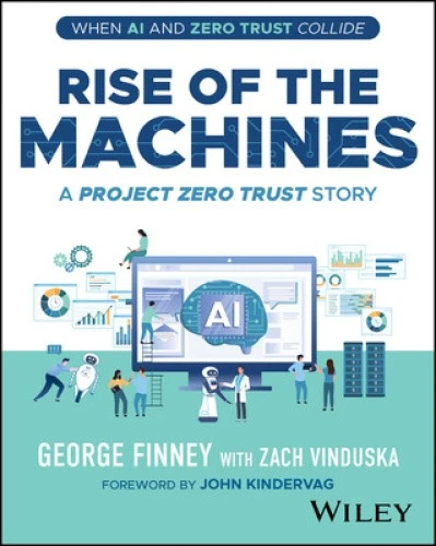 RISE OF THE Machines: A Project Zero Trust Story by Finney, George ...