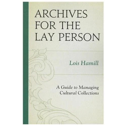 ARCHIVES FOR THE Lay Person: A Guide to Managing Cultural Collections £ ...