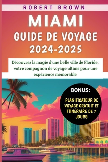 MIAMI GUIDE DE Voyage 2024-2025: D?couvrez la magie d'une belle ville de Floride £29.88 ...