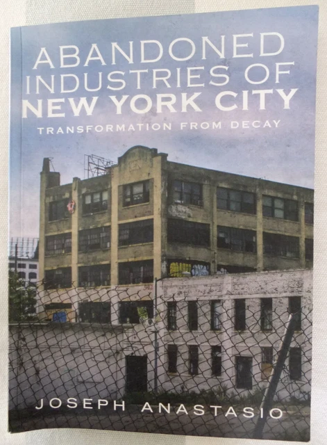 INDUSTRIES ABANDONNÉES DE New York - Joseph Anastasio America Through ...
