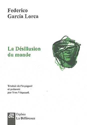 LA DESILLUSION DU monde de Federico Garcia Lorca et Yves Vequaud EUR 3 ...