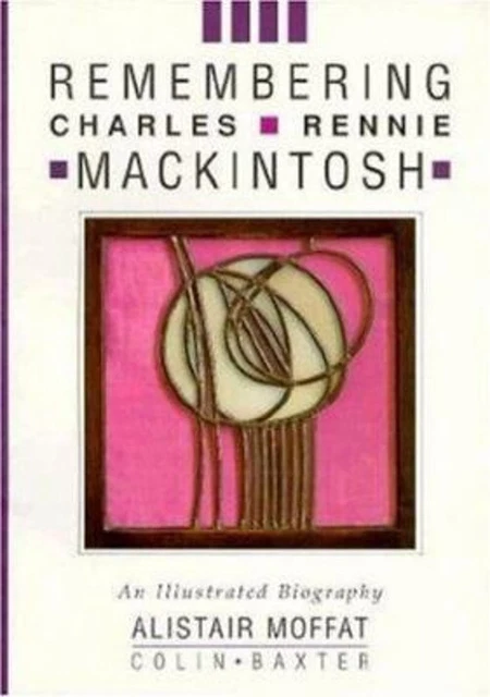 REMEMBERING CHARLES RENNIE Mackintosh : un Illustré Biography EUR 4,26 ...