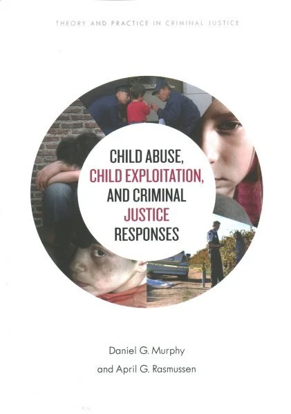 CHILD ABUSE, CHILD Exploitation, and Criminal Justice Responses ...