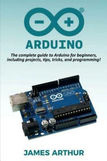ARDUINO: THE COMPLETE Guide To Arduino For Beginners, Including ...