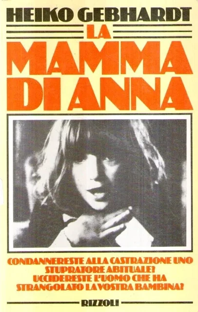 LA MAMMA DI Anna Gebhardt Rizzoli Strupratore Pedofilia Processo EUR 9 ...