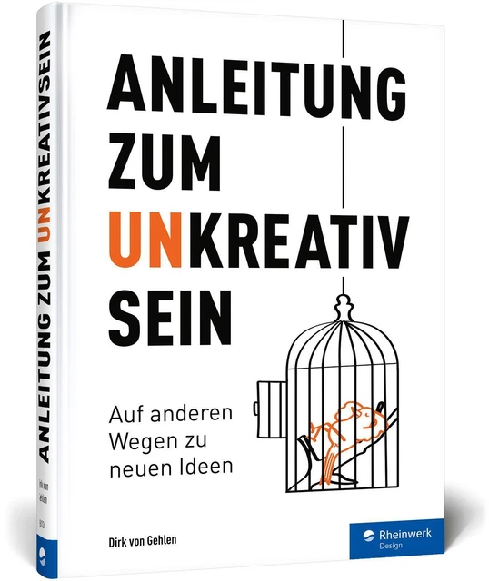 ANLEITUNG ZUM UNKREATIVSEIN Dirk von Gehlen Buch Rheinwerk Design ...