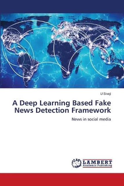 A DEEP LEARNING Based Fake News Detection Framework by U. Sivaji Paperback Book £51.96 - PicClick UK