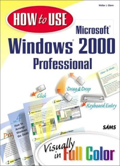 HOW TO USE Microsoft Windows 2000 Professional-Walter Glenn £28.29 ...