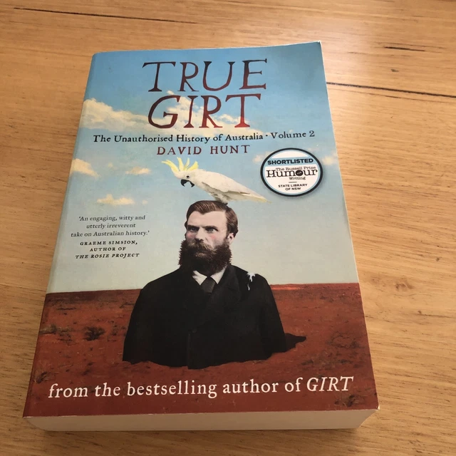 TRUE GIRT: THE Unauthorised History of Australia by David Hunt (Paperback, 2016) $20.54 ...